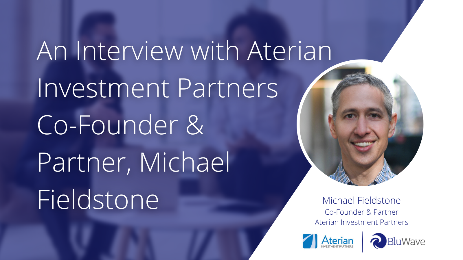 An Interview with Aterian Investment Partners Co-Founder & Partner ...